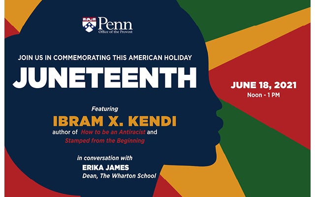 University of Pennsylvania Juneteenth Event featuring Dr. Ibram X ...